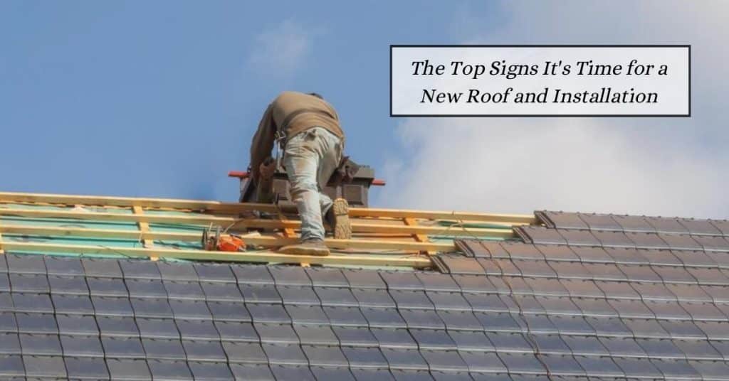The Top Signs It's Time for a New Roof and Installation
